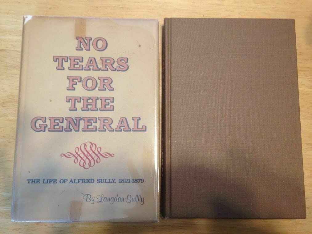 No tears for the general;: The life of Alfred Sully, 1821-1879 (Western ...