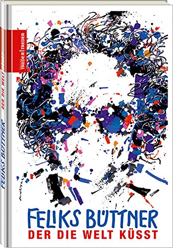 Der die Welt küsst | Feliks Büttner | Von Strapsen und Friedenstauben ...