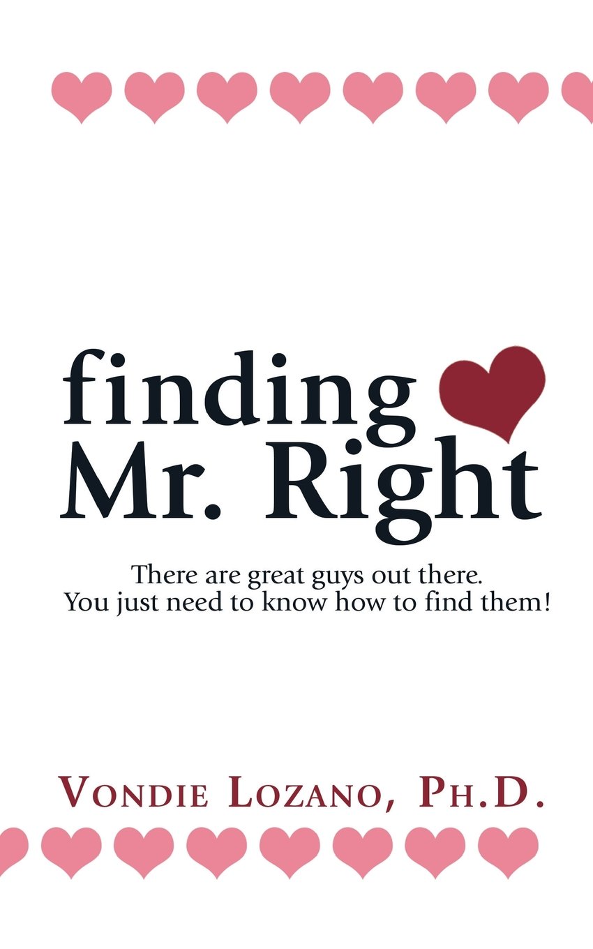 finding Mr. Right: There are great guys out there. You just need to ...
