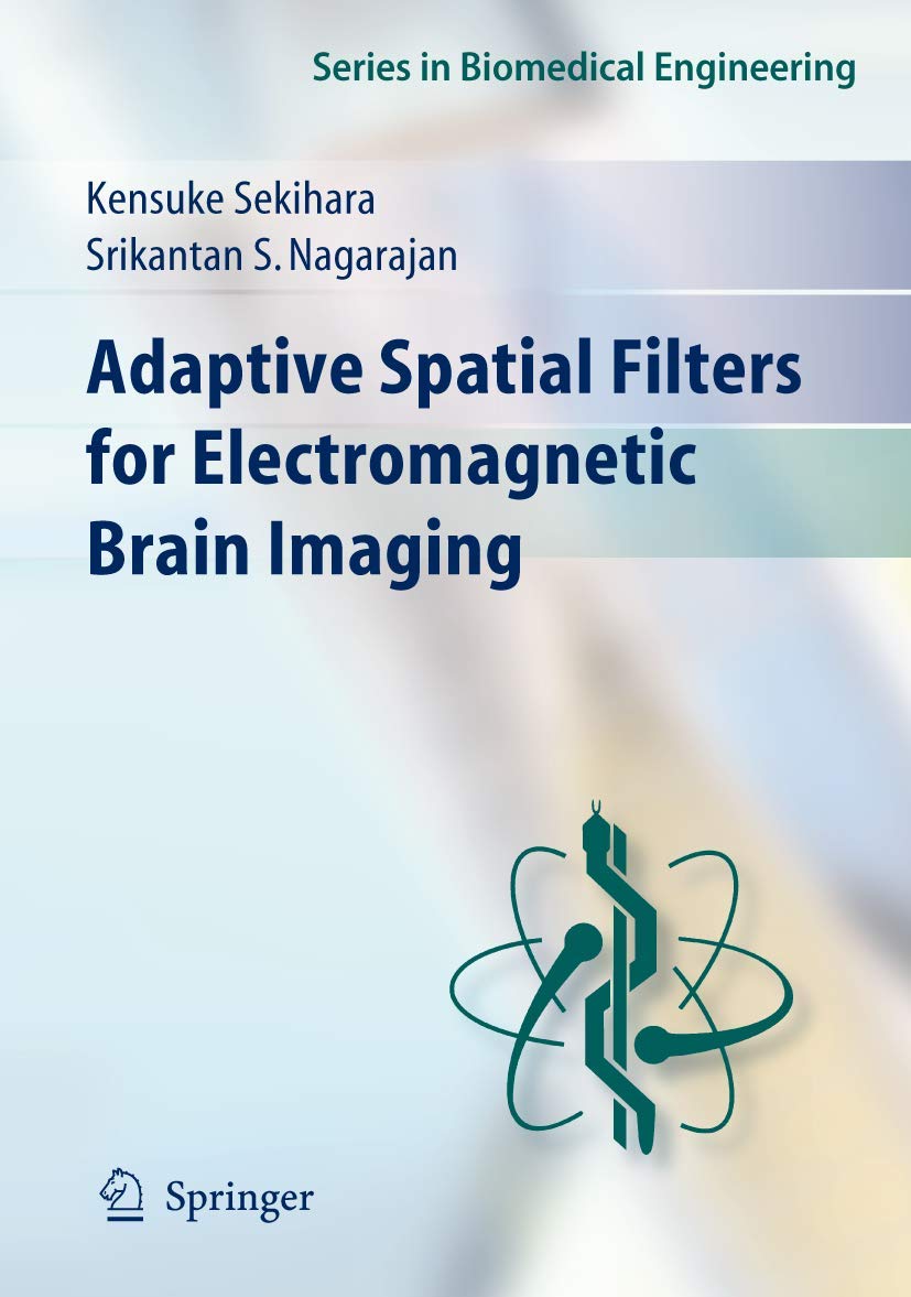 Adaptive Spatial Filters for Electromagnetic Brain Imaging (Series in ...