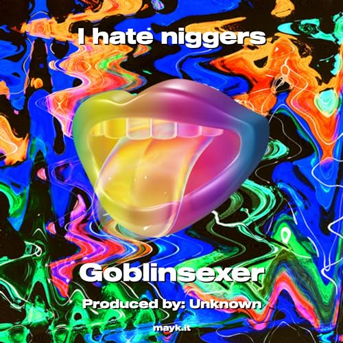 I hate niggers von Goblinsexer auf Amazon Music Unlimited
