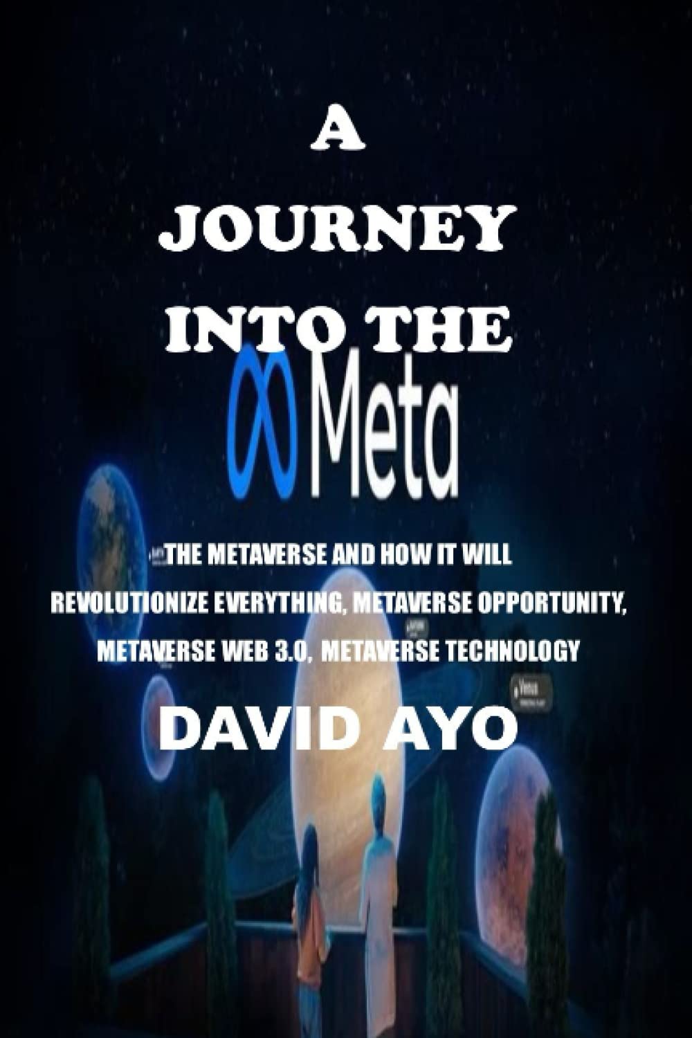 Buy A JOURNEY INTO THE METAVERSE: THE METAVERSE AND HOW IT WILL ...