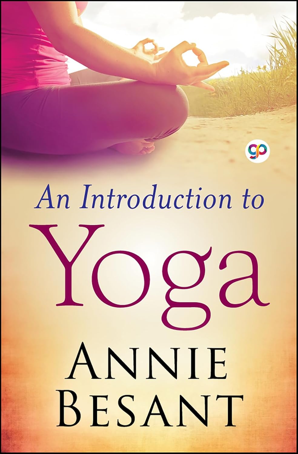 An Introduction to Yoga (Annie Besant): Annie Besant: 9789354995088 ...