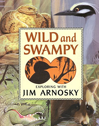 Wild and Swampy: Arnosky, Jim, Arnosky, Jim: 9780688171209: Amazon.com: Books