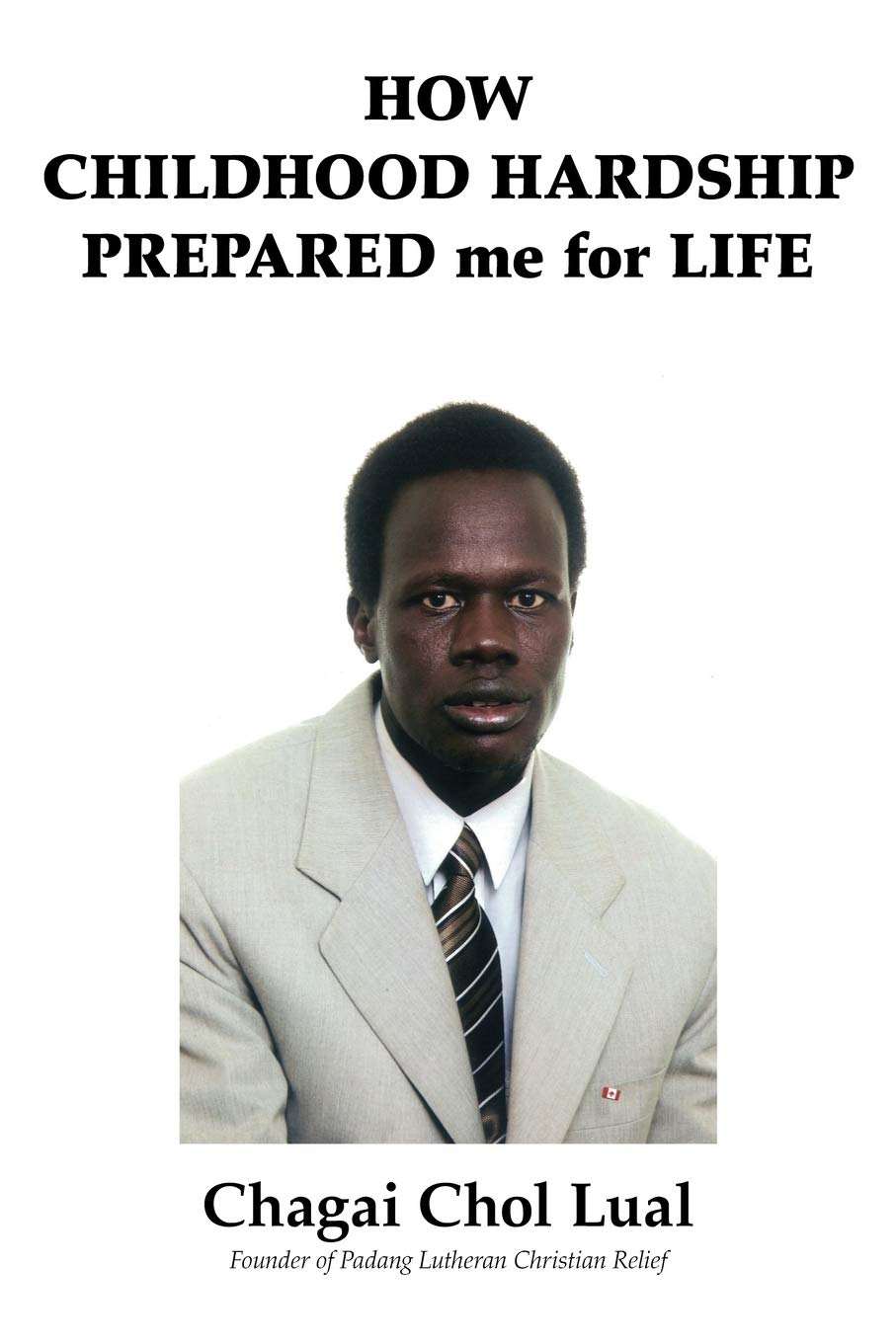 How Childhood Hardship Prepared Me For Life: Lual, Chagai Chol ...