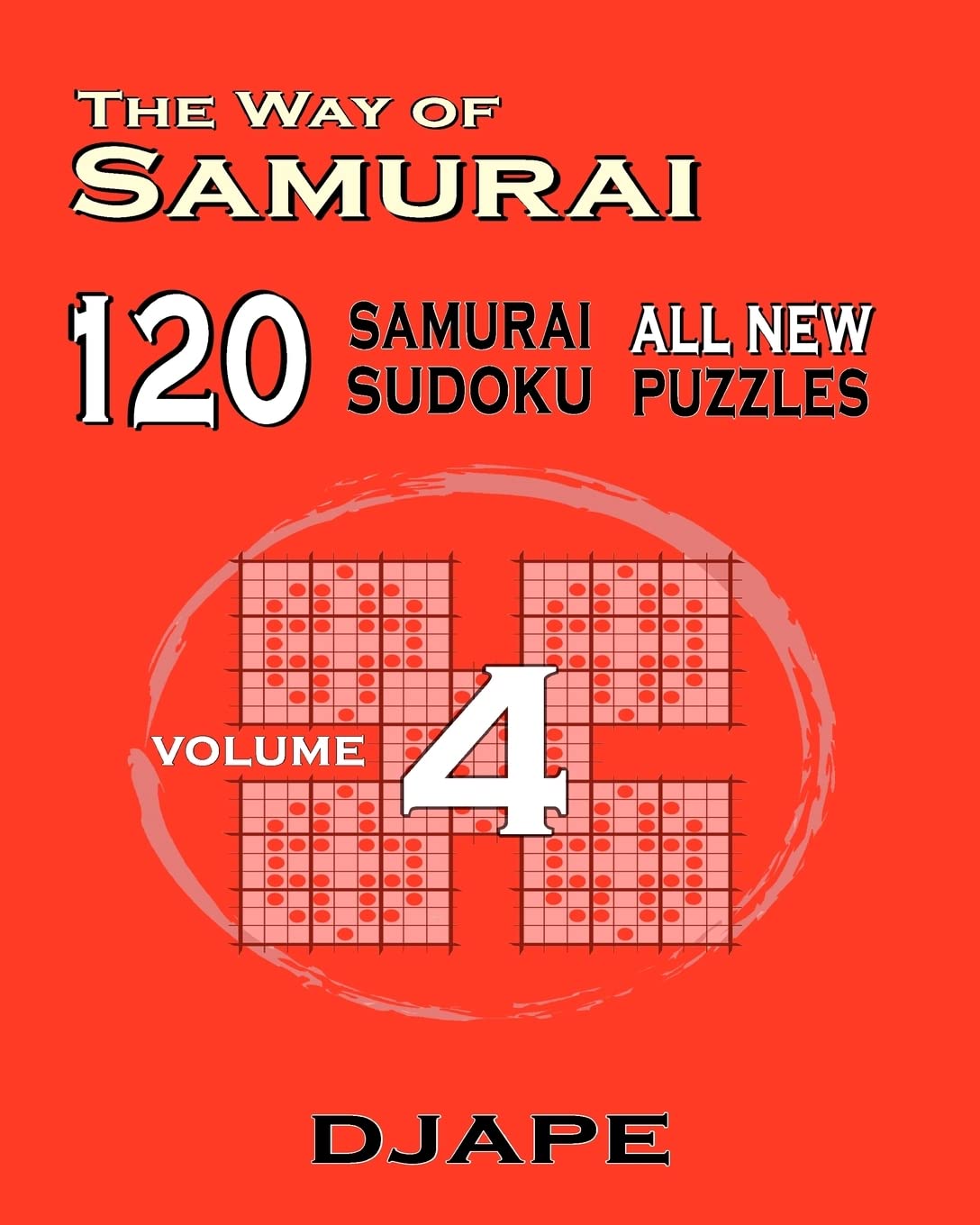 The Way of Samurai 120 Samurai All new Sudoku puzzles (The Way of ...