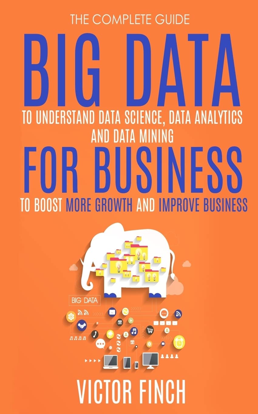 Big Data For Business: Your Comprehensive Guide To Understand Data ...