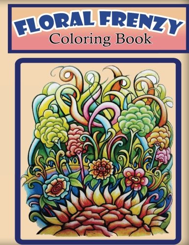 Floral Frenzy Coloring Book: Beautiful Floral Patterns Coloring Book ...