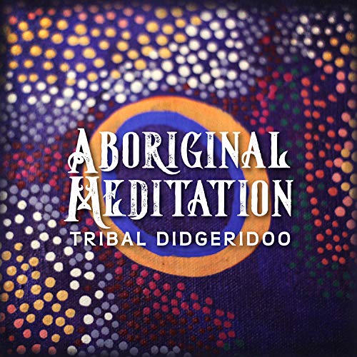 Play Aboriginal Meditation: Tribal Didgeridoo, Australian Native Music ...