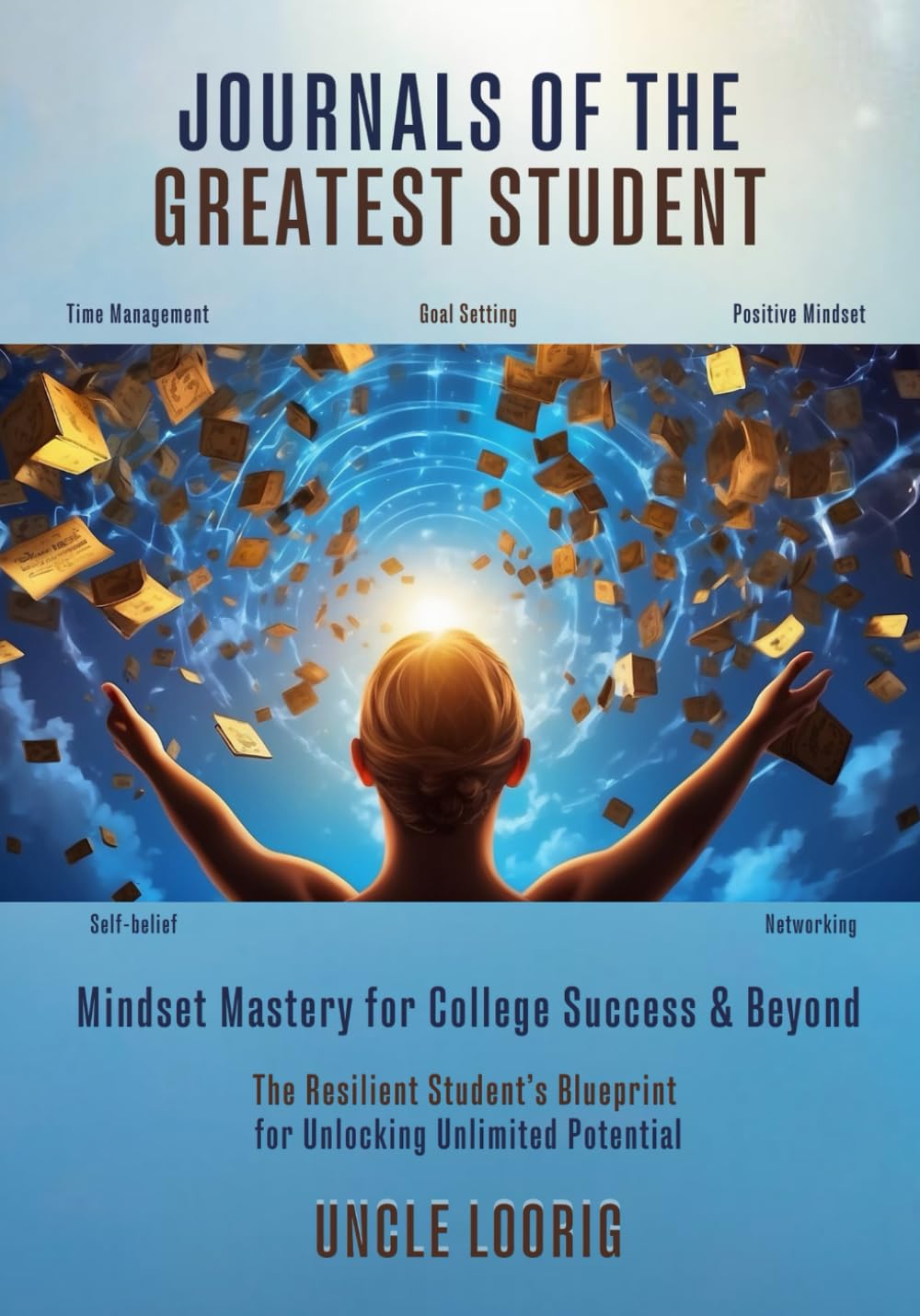 JOURNALS OF THE GREATEST STUDENT: Mindset Mastery for College Success ...