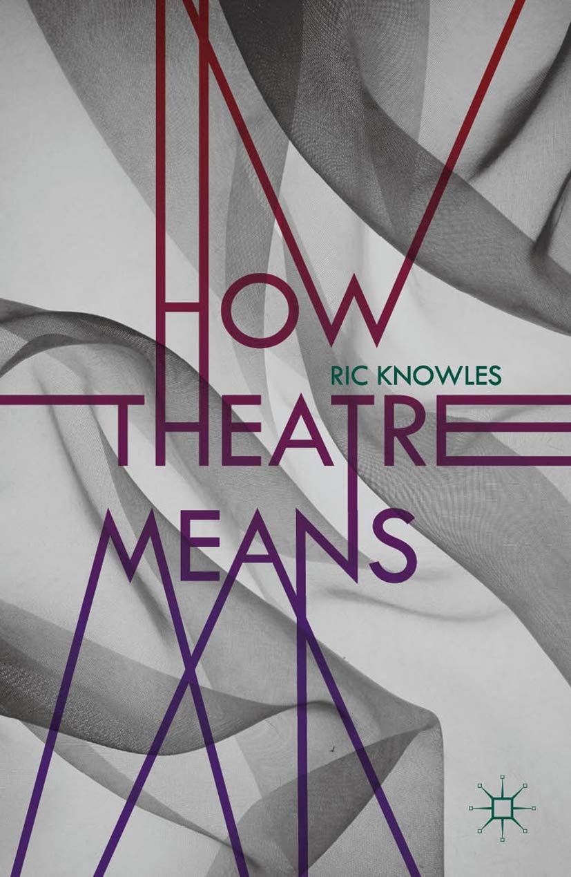 Amazon.com: How Theatre Means: 9780230232358: Knowles, Ric: Books