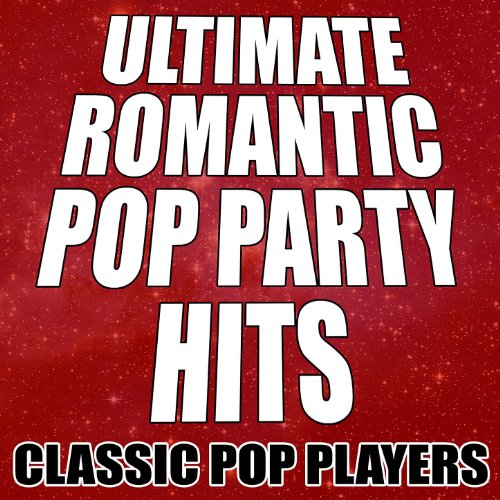 Amazon Music - Classic Pop PlayersのUltimate Romantic Pop Party Hits ...