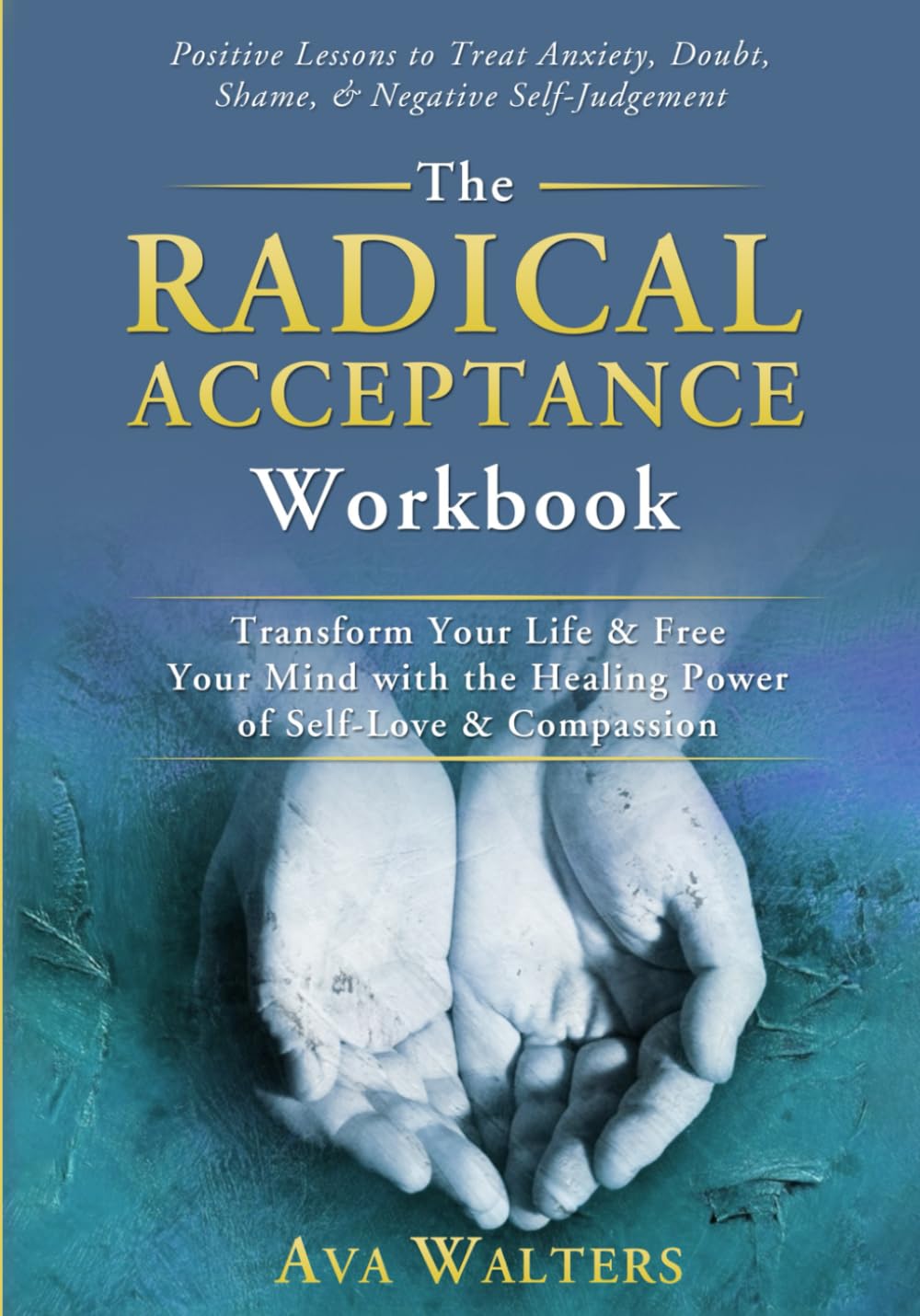 Amazon.com: The Radical Acceptance Workbook: Transform Your Life & Free ...