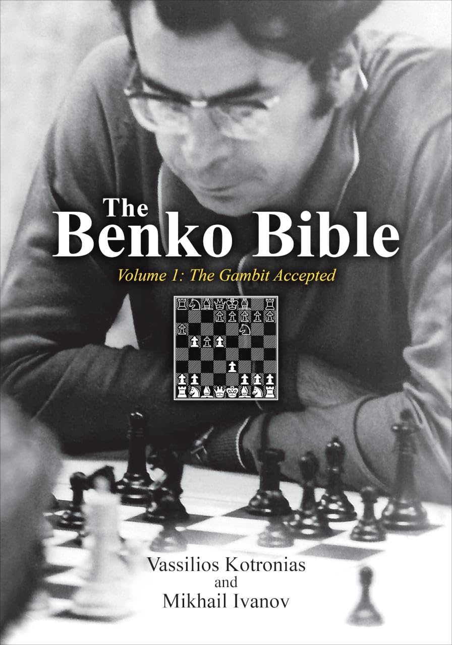 The Benko Bible: Volume 1: The Gambit Accepted: Kotronias, Vassilios ...