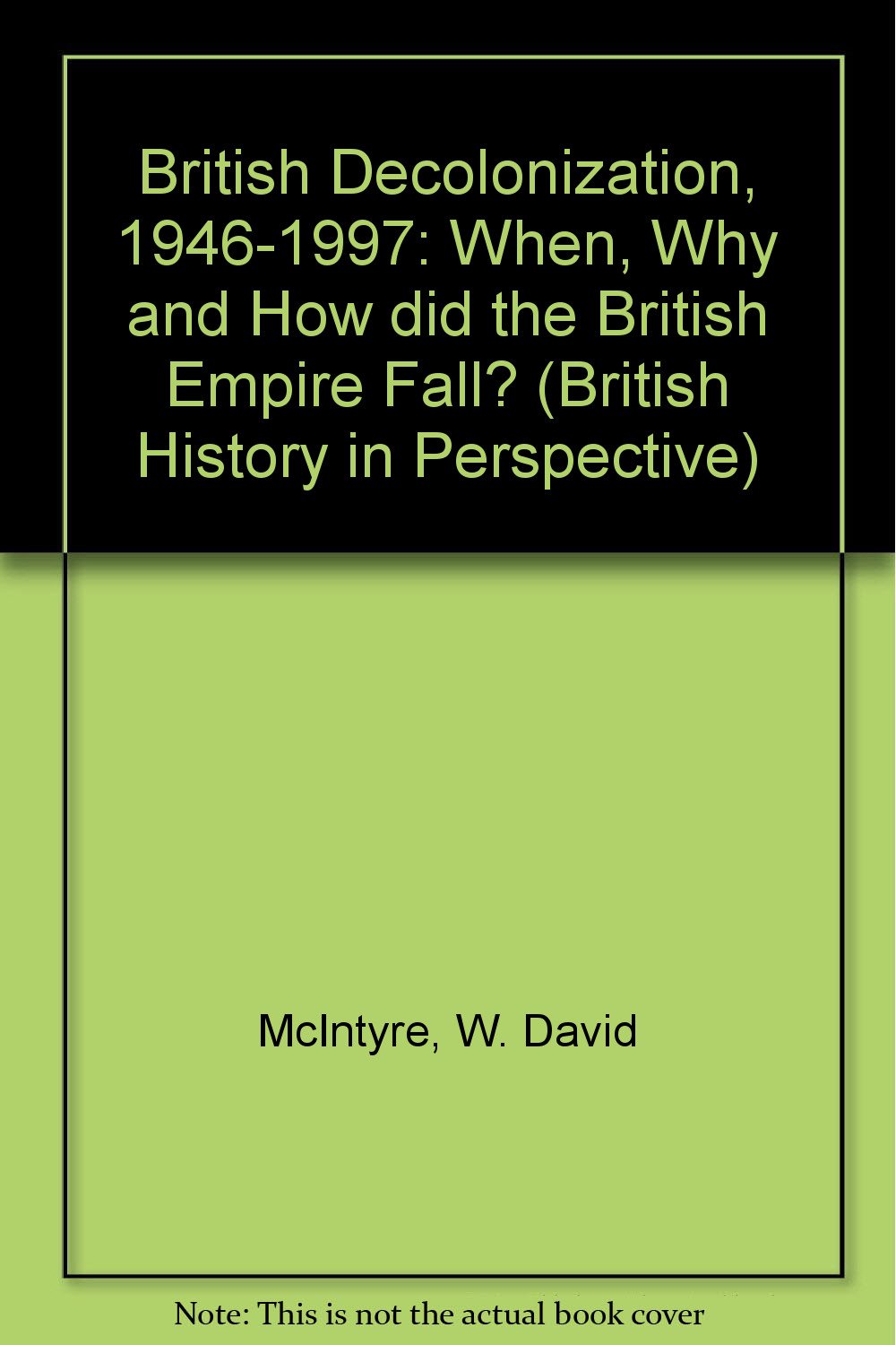 Amazon.com: British Decolonization, 1946-1997: When, Why and How Did ...