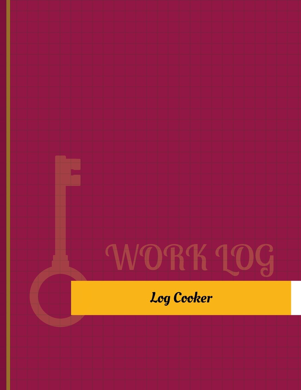 Log Cooker Work Log: Work Journal, Work Diary, Log - 131 pages, 8.5 x ...