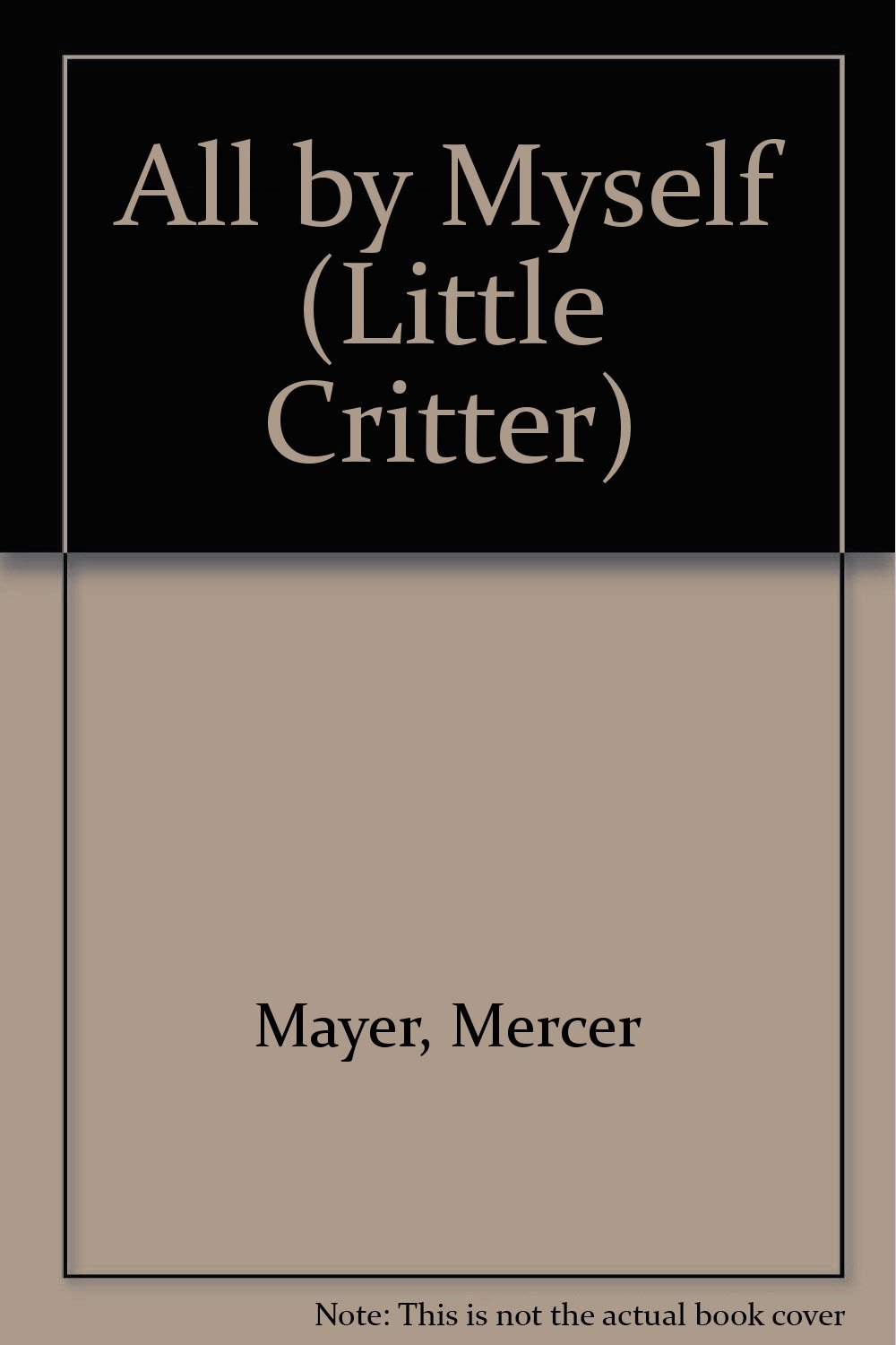 Amazon.com: All by Myself (Little Critter): 9780606121620: Mayer ...