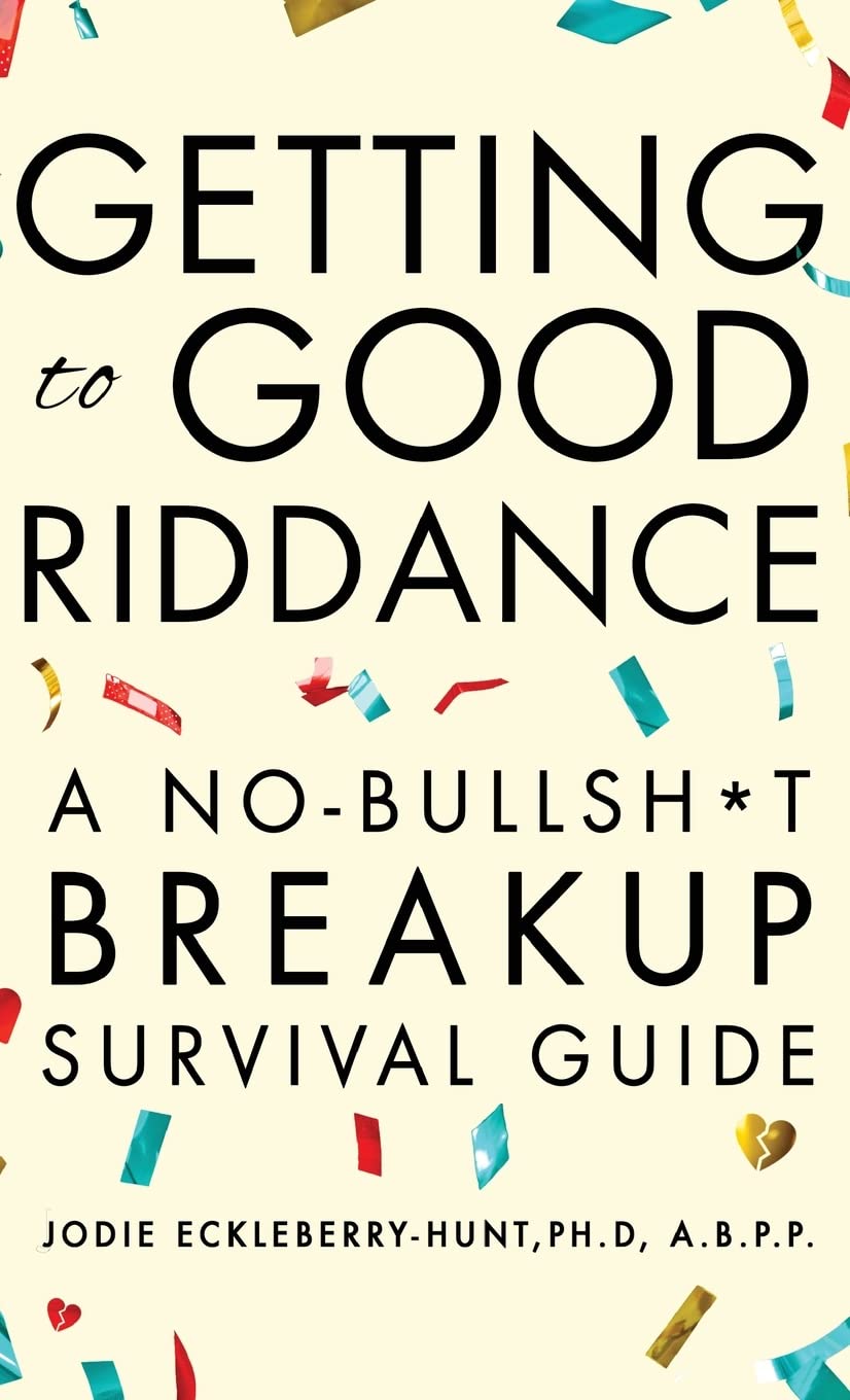 Amazon.com: Getting to Good Riddance: A No-Bullsh*t Breakup Survival ...
