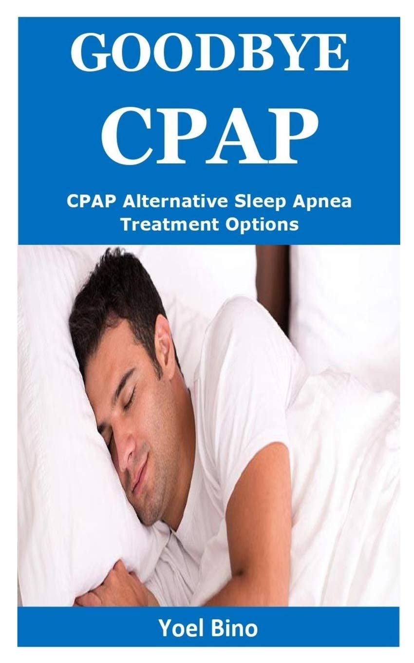 Buy GOODBYE CPAP: CPAP Alternative Apnea Options Online at desertcartINDIA