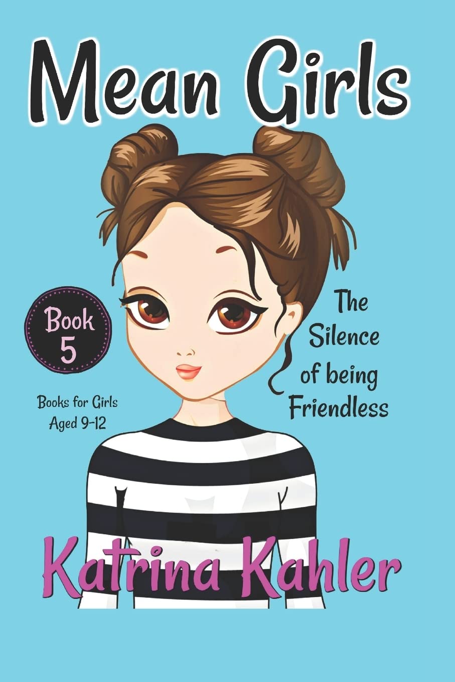 MEAN GIRLS - Book 5: The Silence of Being Friendless: Kahler, Katrina ...