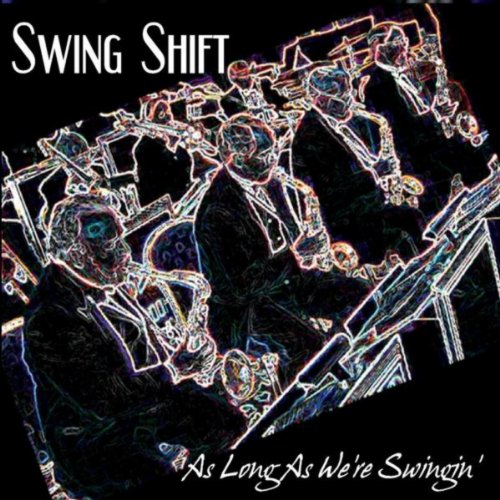 Amazon Music - Swing ShiftのAs Long As We're Swingin' - Amazon.co.jp
