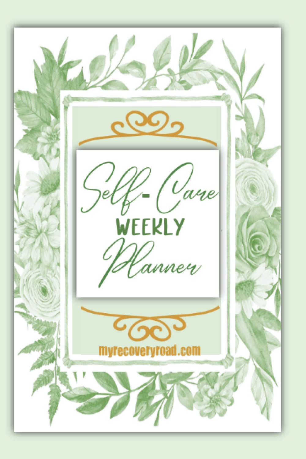 Self-Care Weekly Planner: 365-Day Undated Calendar: Road, My Recovery ...