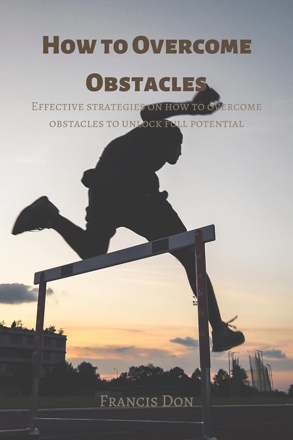 HOW TO OVERCOME OBSTACLES: Effective ways on how to overcome obstacles ...