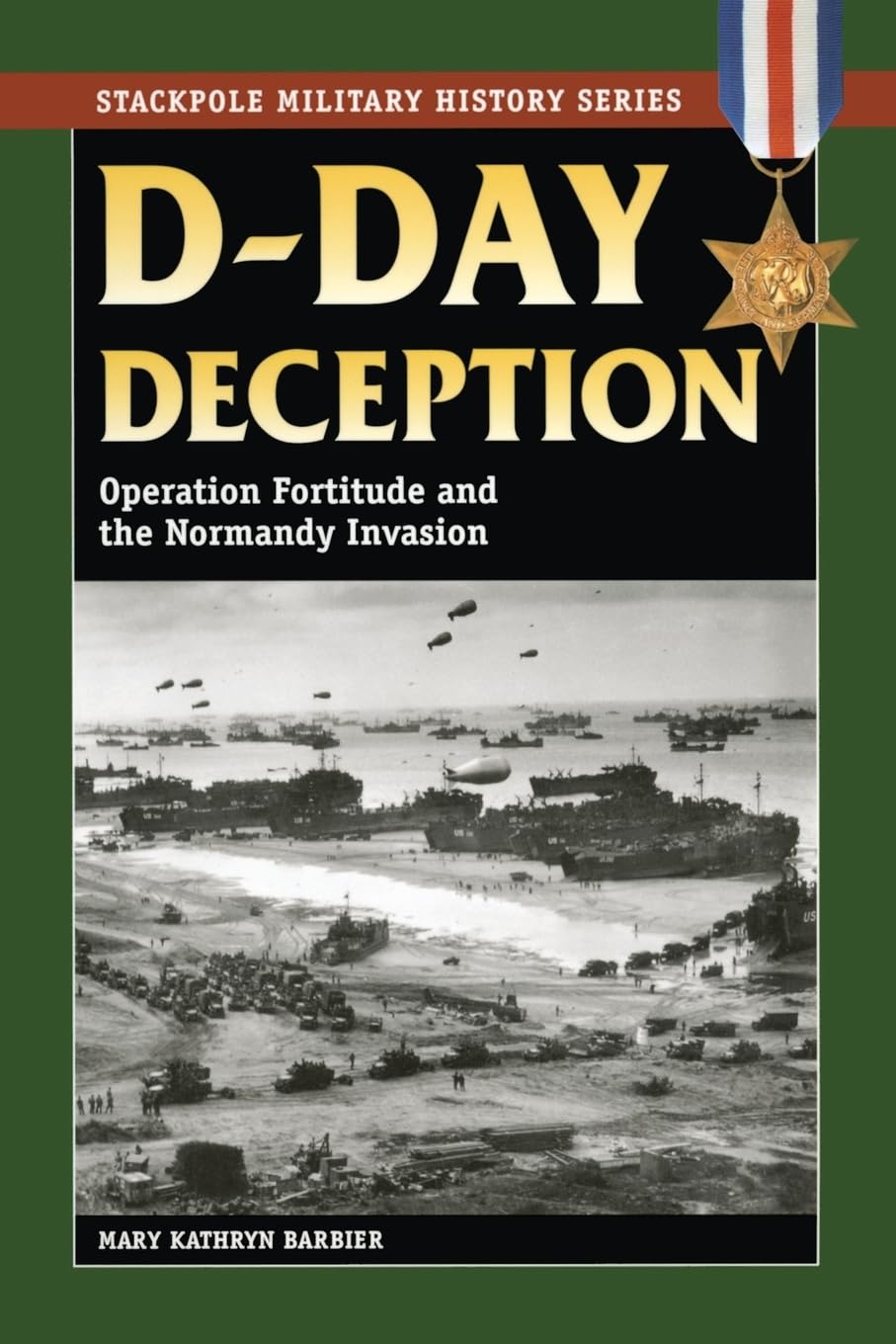 D-Day Deception: Operation Fortitude and the Normandy Invasion ...