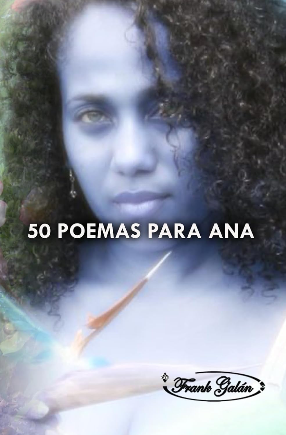 50 POEMAS PARA ANA (Spanish Edition): Galán, Don Frank: 9798864211649 ...