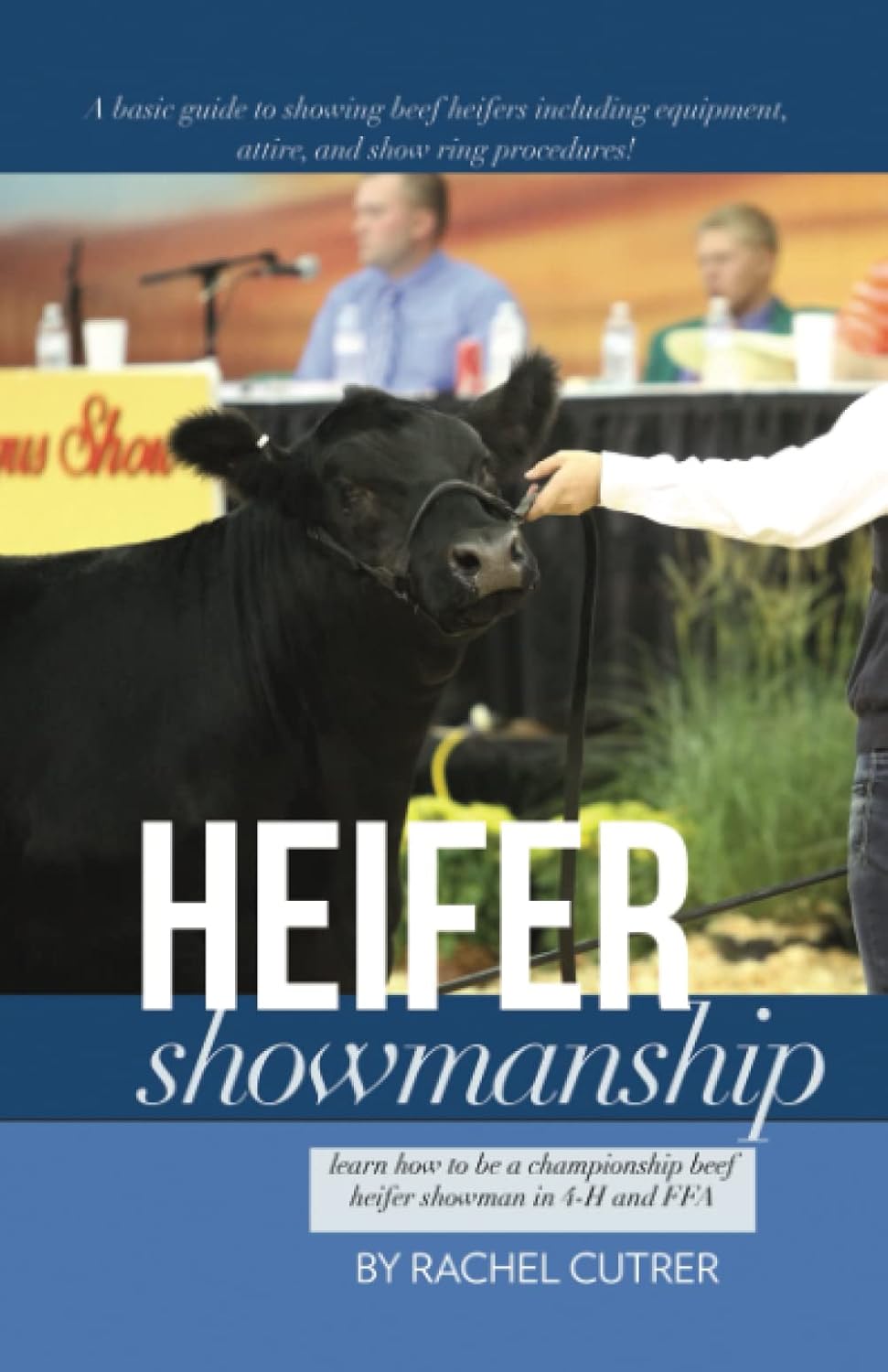 Heifer Showmanship: Cutrer, Rachel: 9781542780162: Amazon.com: Books
