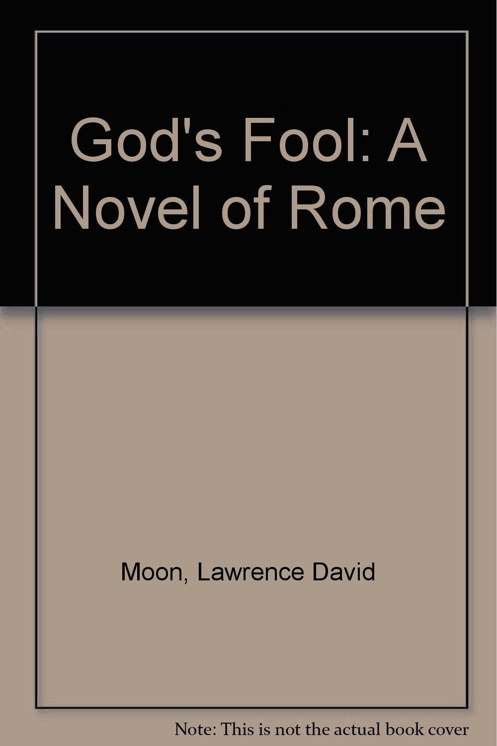 God's Fool: A Novel of Rome: Moon, Lawrence David: 9780531099469 ...
