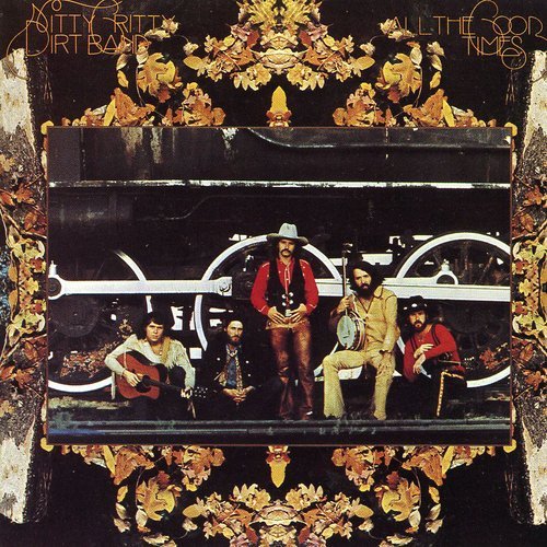 NITTY GRITTY DIRT BAND - All the Good Times - Amazon.com Music