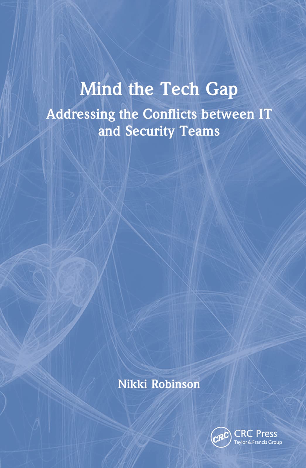 Mind the Tech Gap (Security, Audit and Leadership Series): Robinson ...
