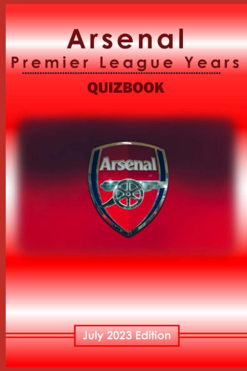 Arsenal Quiz book - The Premier League Years 1992-2023: Amazon.co.uk ...