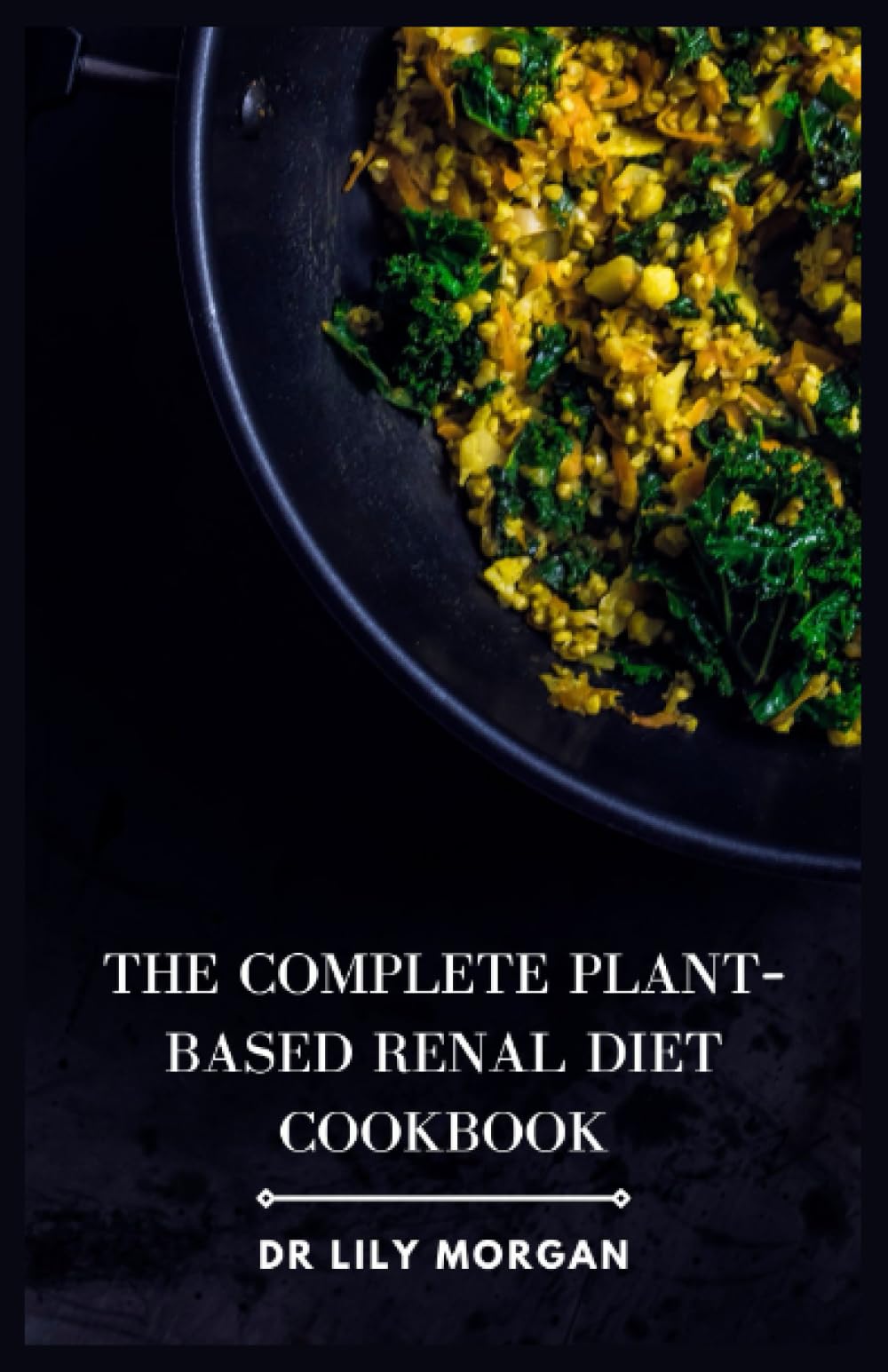 The Complete Plant-Based Renal Diet Cookbook: Easy and Delicious ...