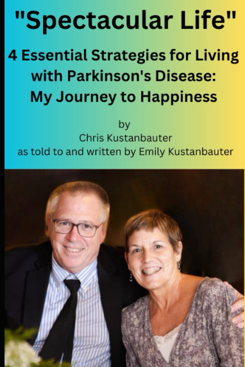Spectacular Life - 4 Essential Strategies for Living with Parkinson's ...