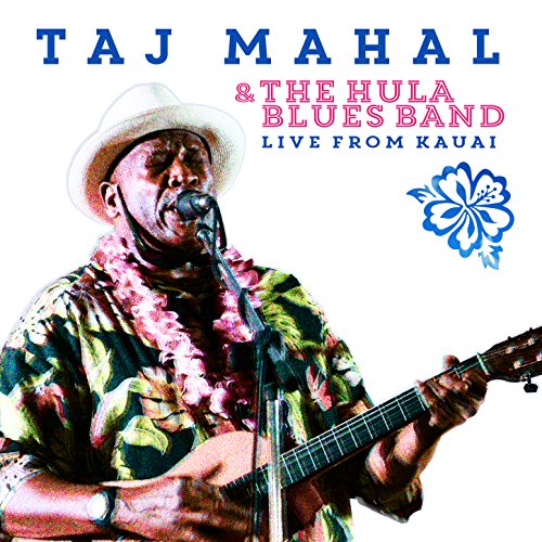 Play Taj Mahal & the Hula Blues Band: Live from Kauai by Taj Mahal ...