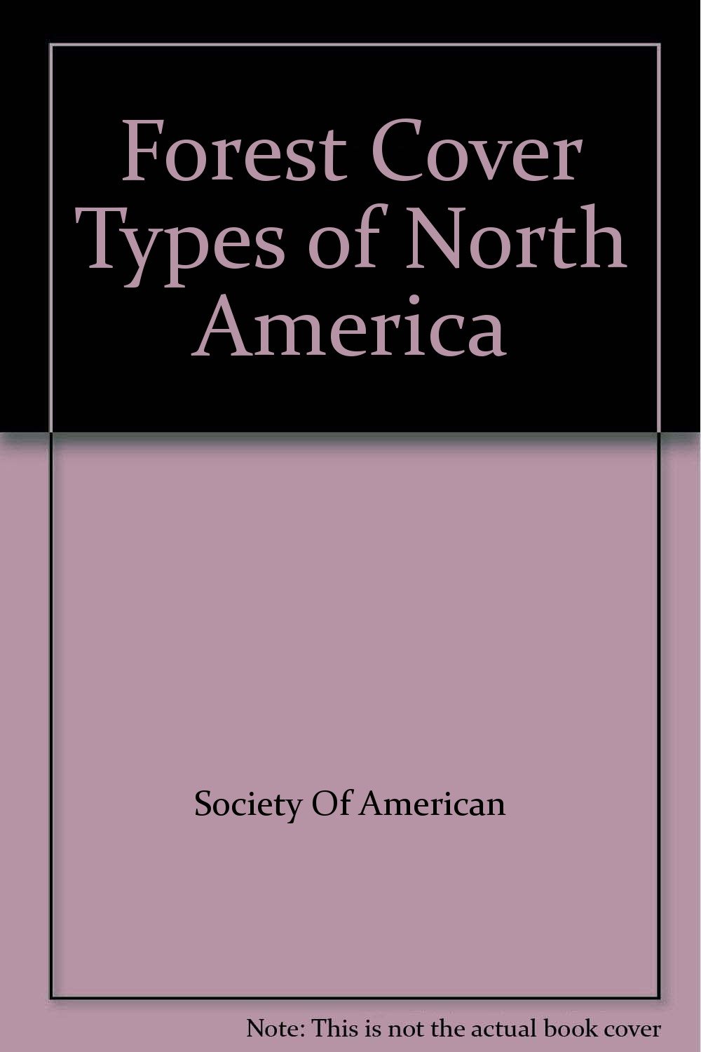 Forest Cover Types of North America: SocietyOfAmerican: Amazon.com: Books
