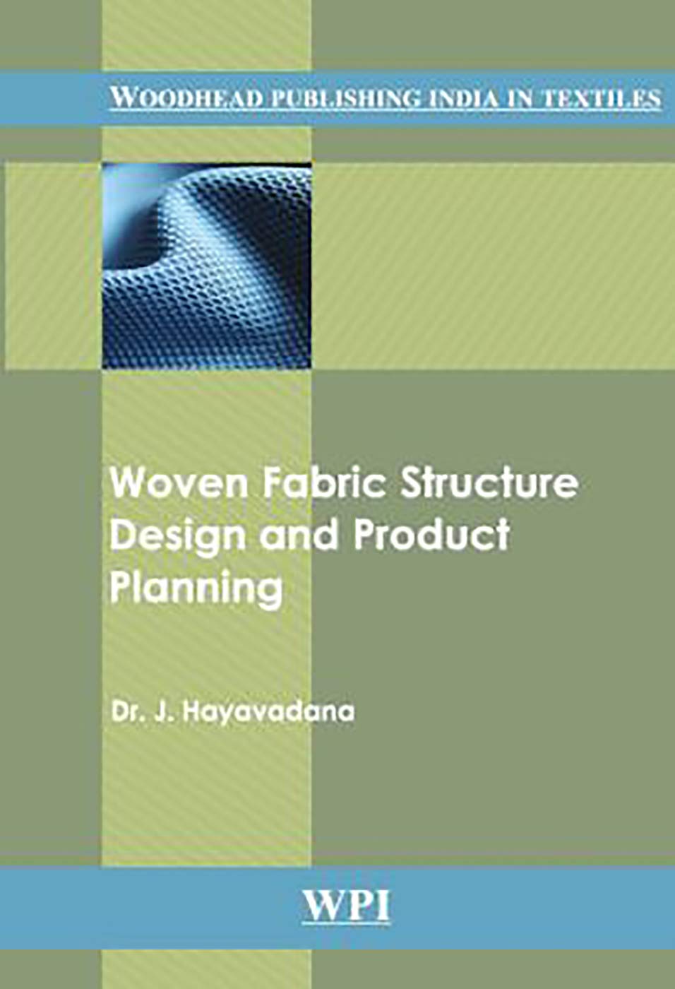 WOVEN FABRIC STRUCTURE DESIGN AND PRODUCT PLANNING : Hayavadana, J ...