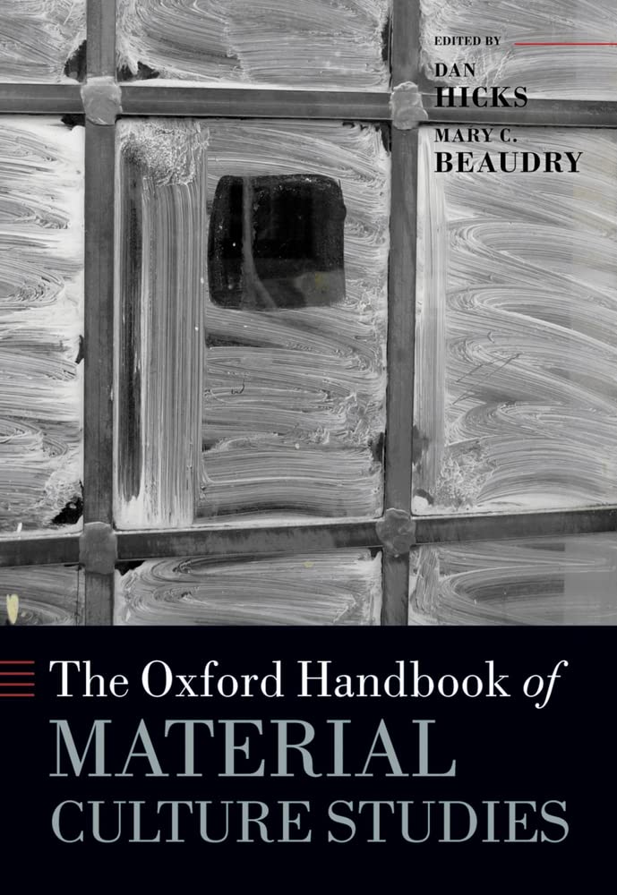 The Oxford Handbook of Material Culture Studies (Oxford Handbooks ...