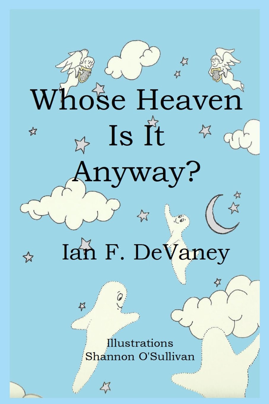 Whose Heaven Is It Anyway?: DeVaney, Ian F., O'Sullivan, Shannon ...