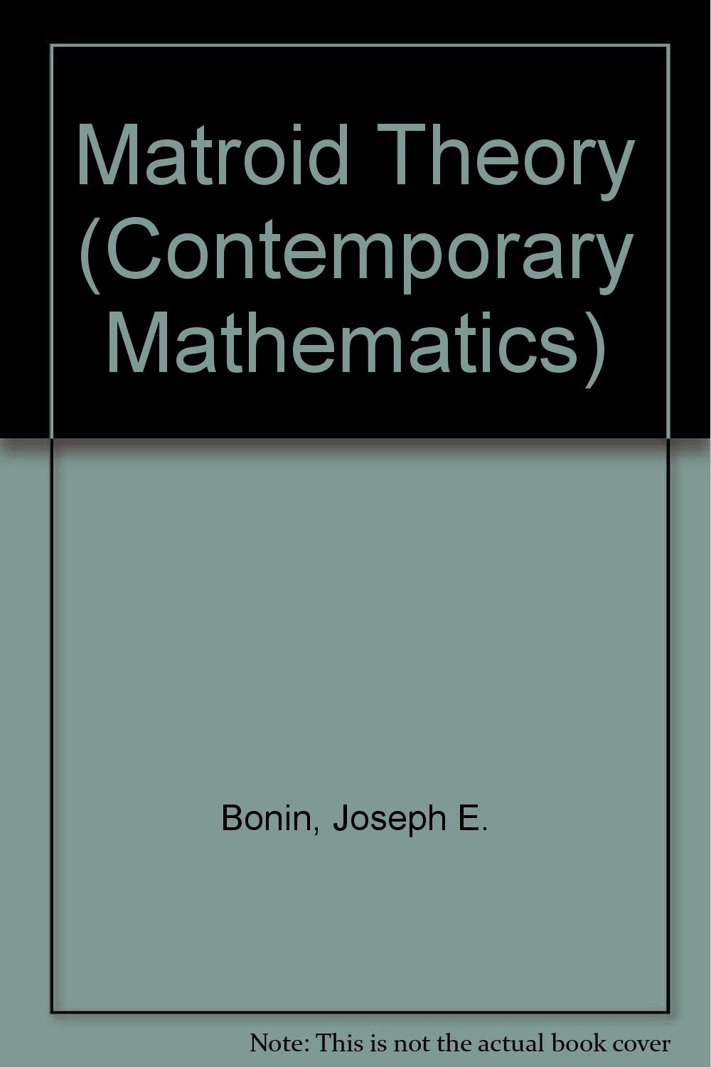 Matroid Theory (Contemporary Mathematics): Bonin, Joseph E., Oxley ...