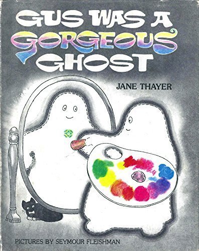 Gus Was a Gorgeous Ghost: Thayer, Jane, Woolley, Catherine, Fleishman ...
