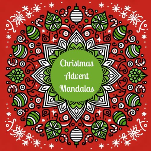 Christmas Advent Mandalas: Sit Back and Relax to Celebrate the Joyful ...