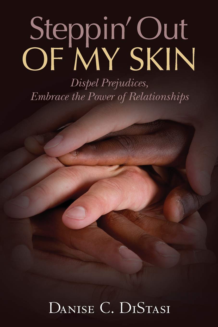 Steppin' Out of My Skin: Dispel Prejudices, Embrace the Power of ...