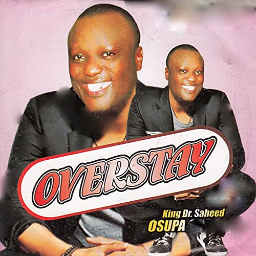 Écouter Overstay de King Dr. Saheed Osupa sur Amazon Music Unlimited