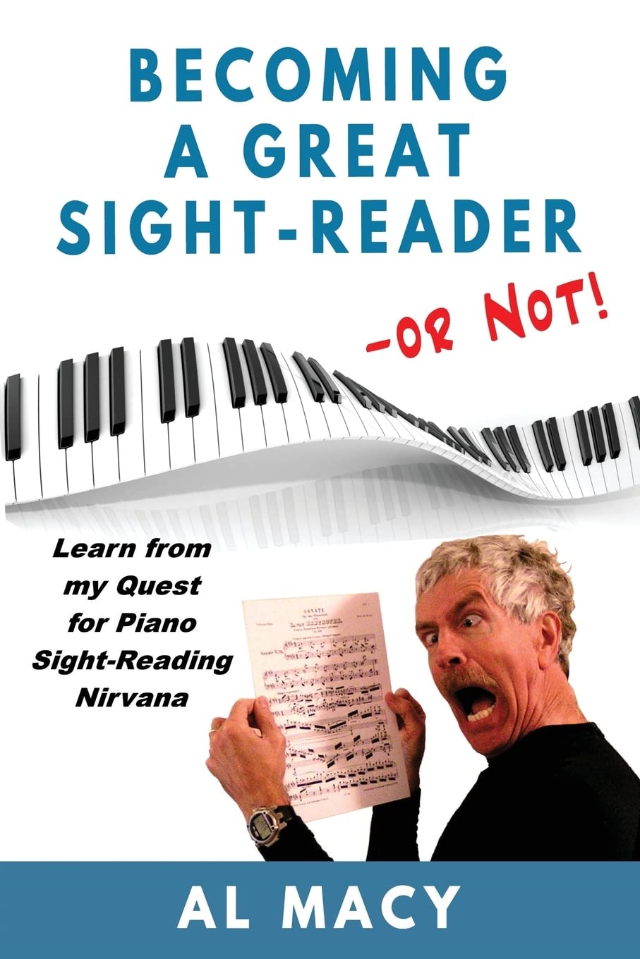 Becoming a Great Sight-Reader - or Not!: Learn from my Quest for Piano ...