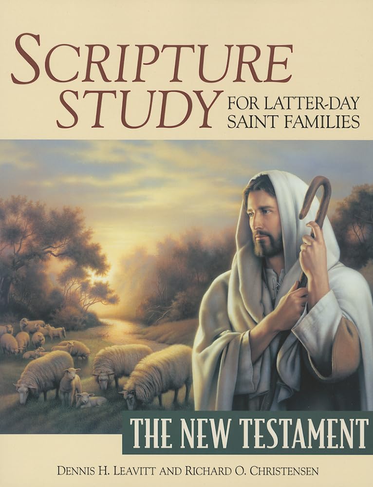 Scripture Study for Latter-Day Saint Families: The New Testament ...