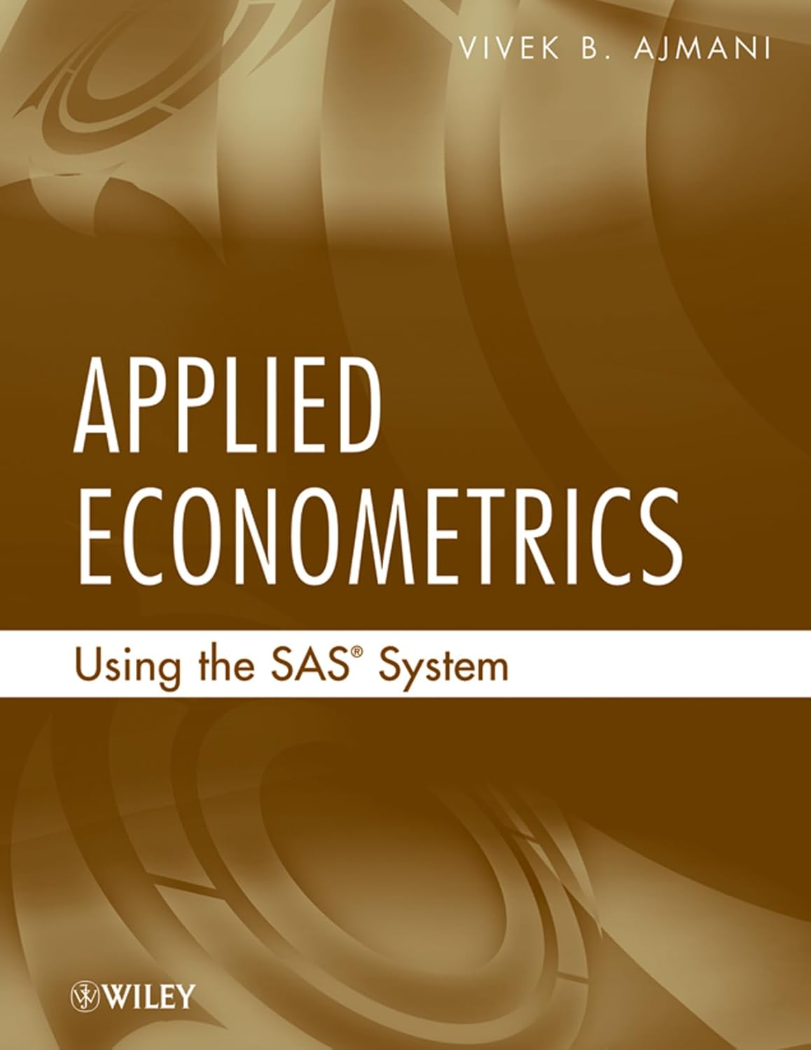 Amazon.com: Applied Econometrics Using the SAS System: 9780470129494: Ajmani, Vivek: Books