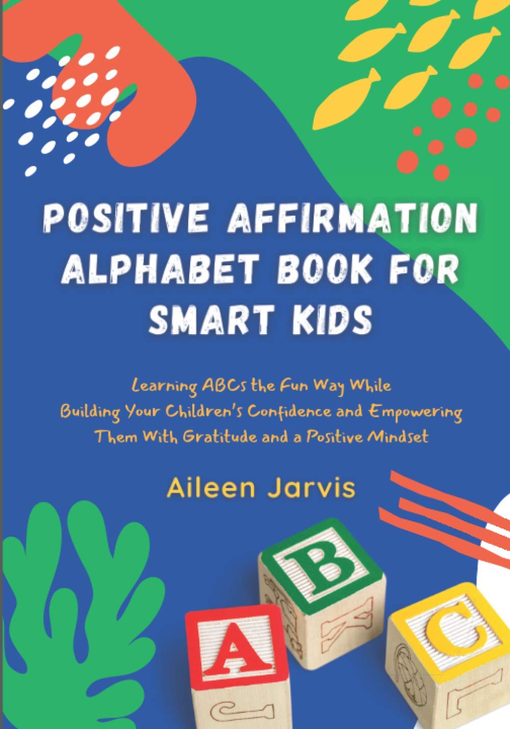 Positive Affirmation Alphabet Book for Smart Kids: Learning ABC the Fun ...